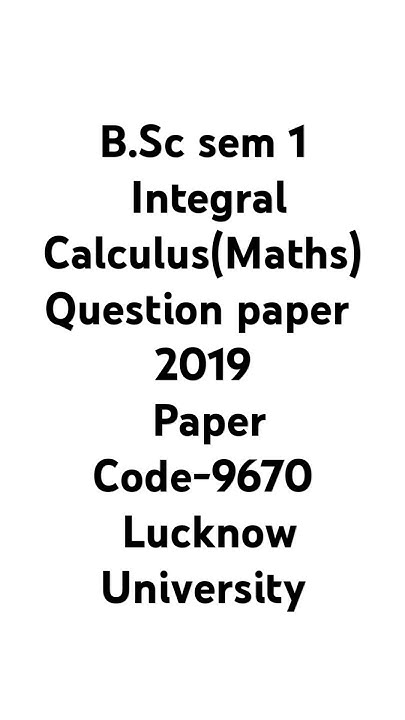 B.Sc sem 1|Integral Calculus |Question paper2019|Paper Code-9670# ...
