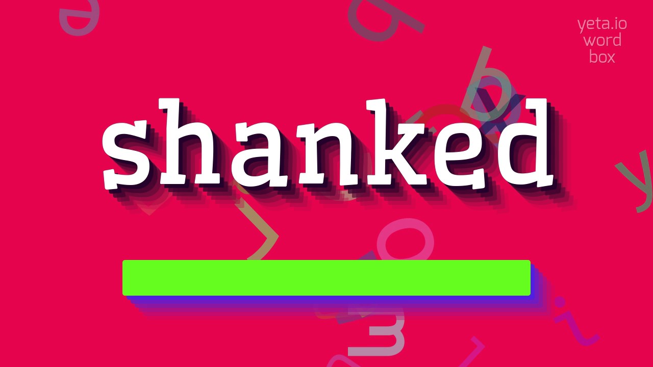 How to say "shanked"! (High Quality Voices) - YouTube
