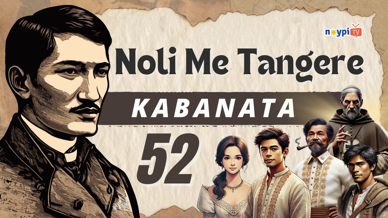 Noli Me Tangere Kabanata 52 - Buod, Tauhan, Aral, atbp. | NoypiTV - YouTube