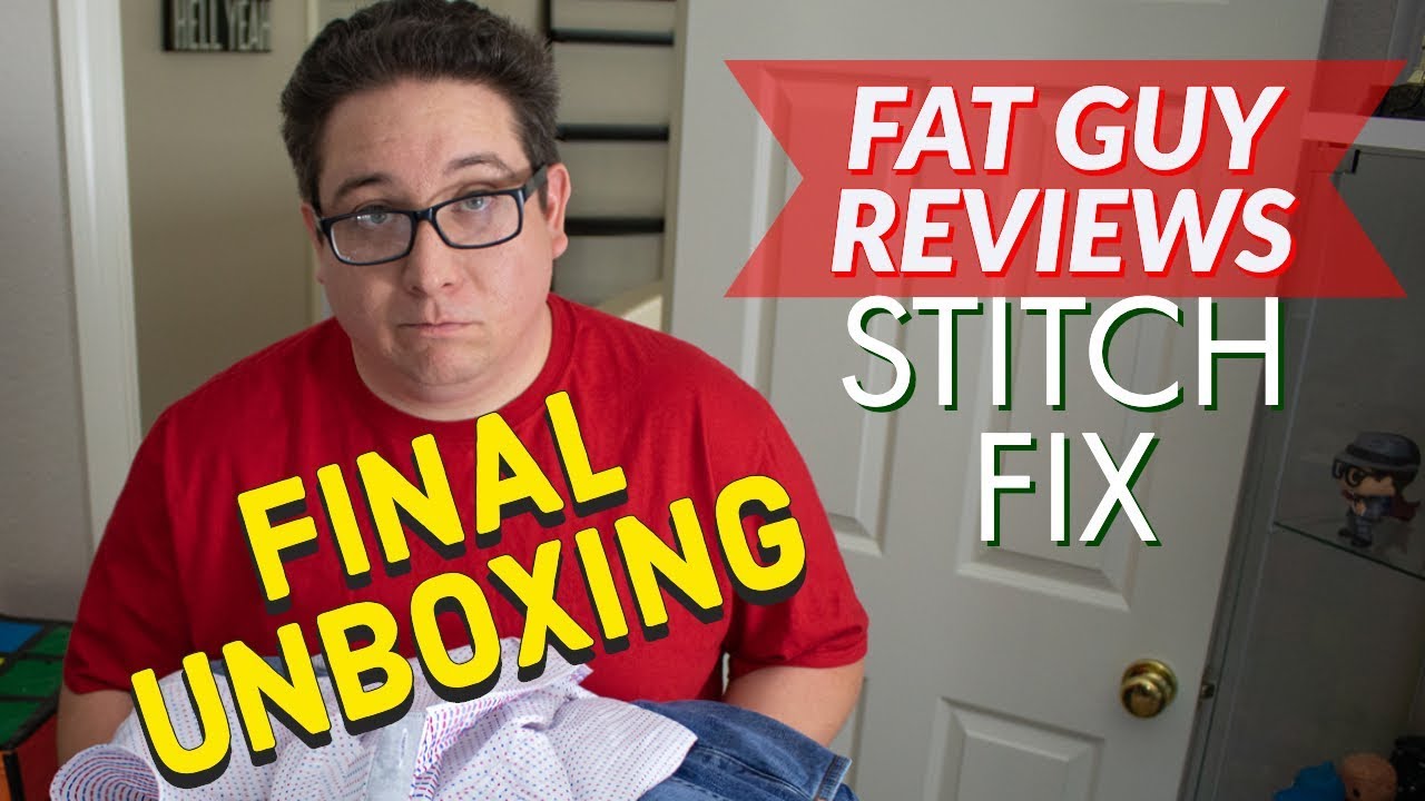 MY FINAL STITCH FIX UNBOXING: Fat Guy Reviews - YouTube