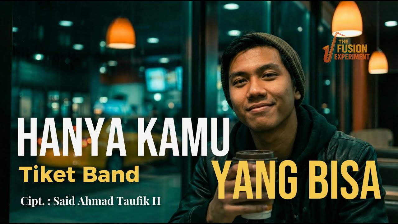 HANYA KAMU YANG BISA - TIKET BAND - FUSION JAZZ - THE FUSION EXPERIMENT ...