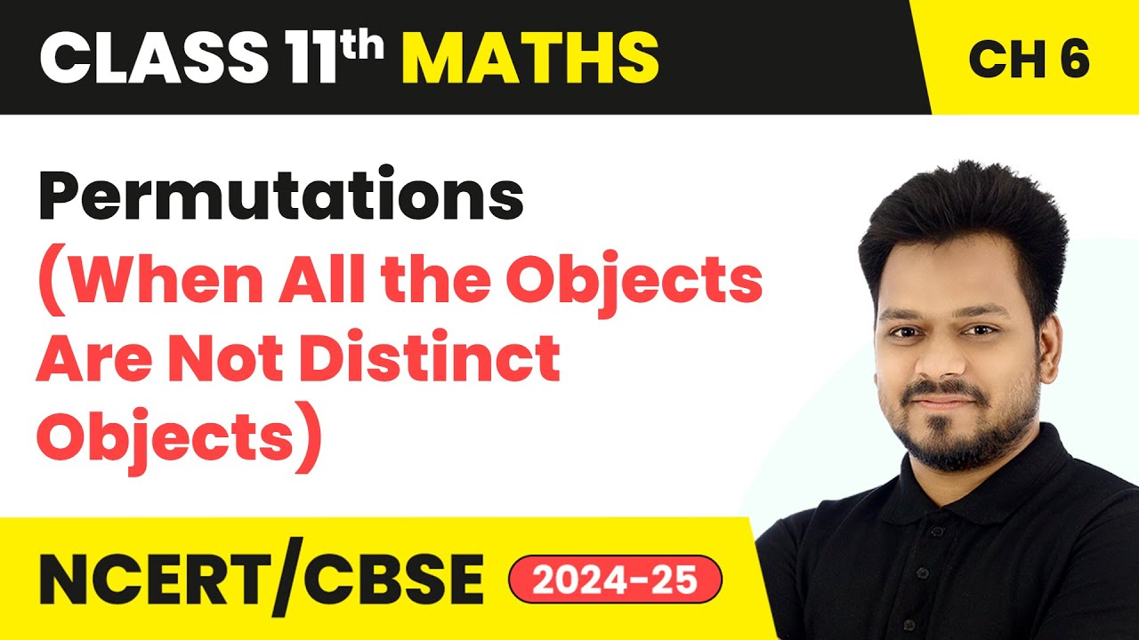 Permutations (When All the Objects Are Not Distinct Objects) | Class 11 Maths Chapter 6 | CBSE ...