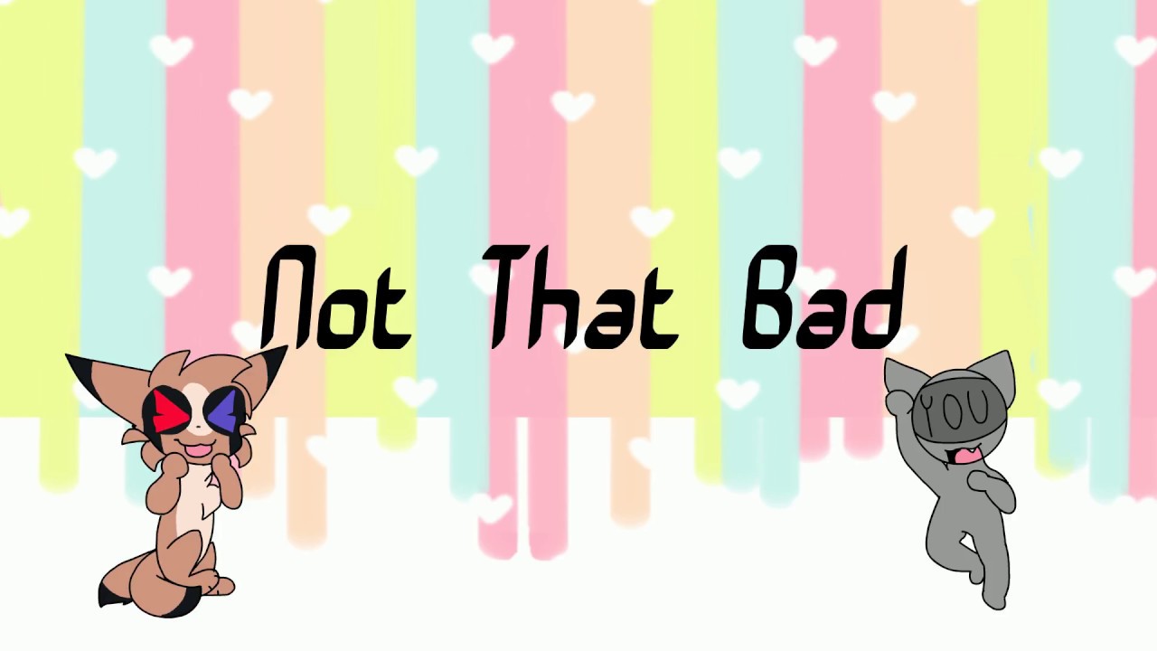 not that bad meme // 900 ♥ - YouTube