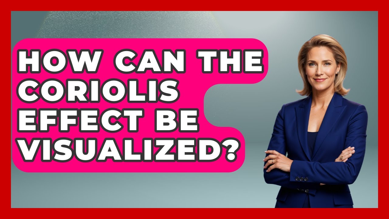 How Can The Coriolis Effect Be Visualized? - Weather Watchdog - YouTube