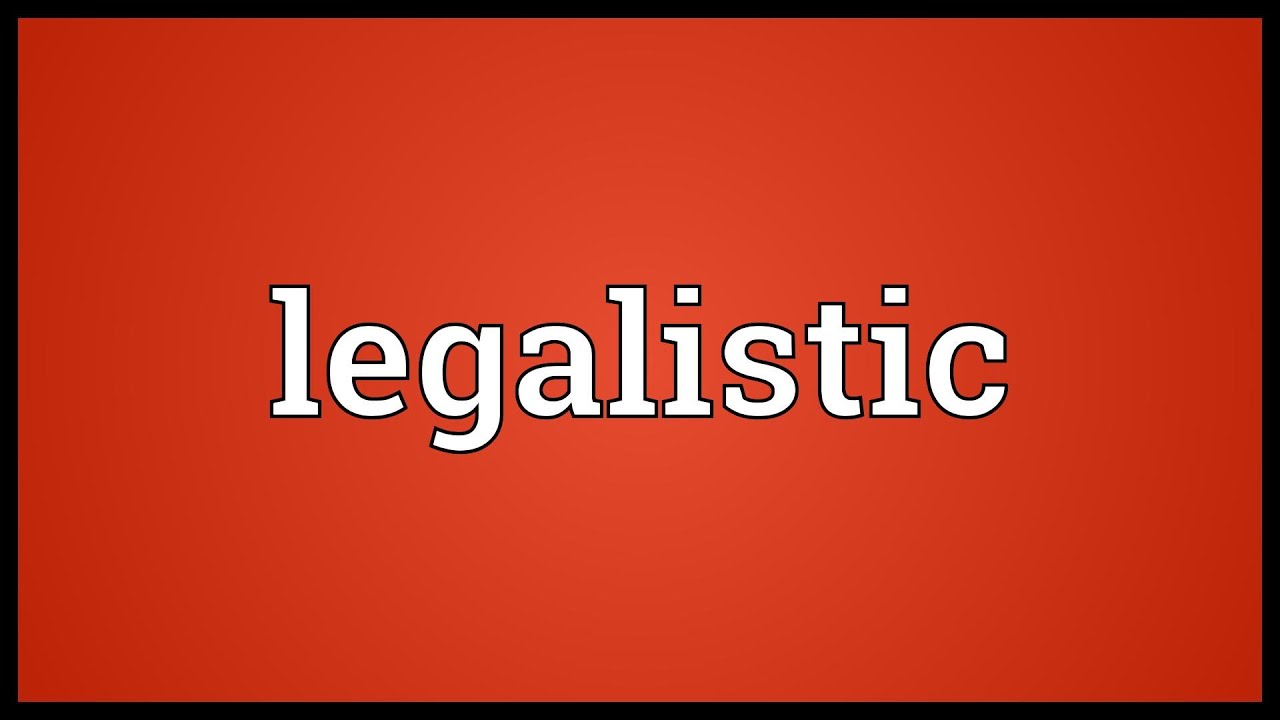 Legalistic Meaning - YouTube