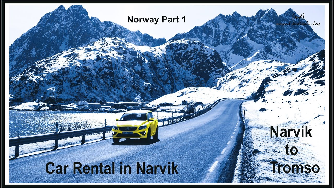 Car Rental in Narvik I Narvik to Tromsø I Lapland I The Arctic Circle I ...