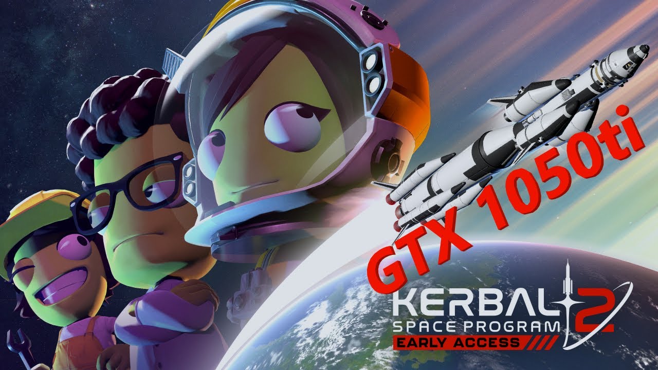 Kerbal Space Program 2 with a GTX 1050ti, 16gb ram and i5-8400 cpu - YouTube