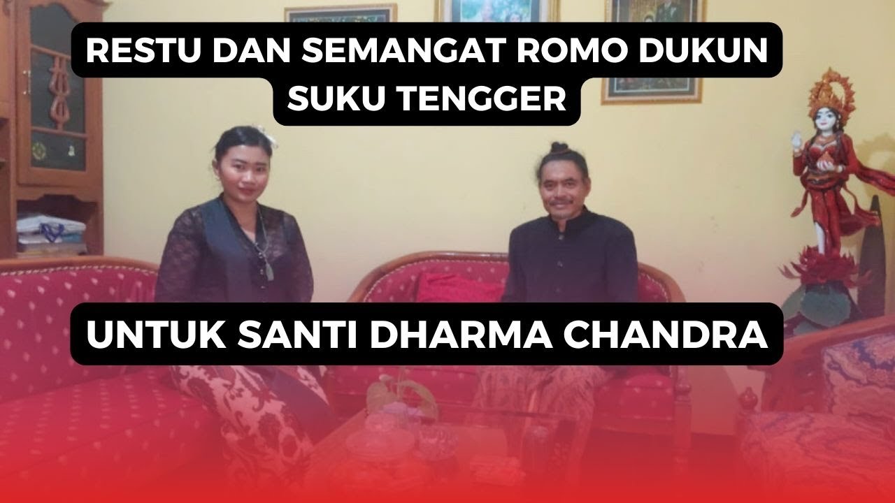 RESTU DAN SEMANGAT ROMO DUKUN SUKU TENGGER UNTUK SANTI DHARMA CHANDRA ...