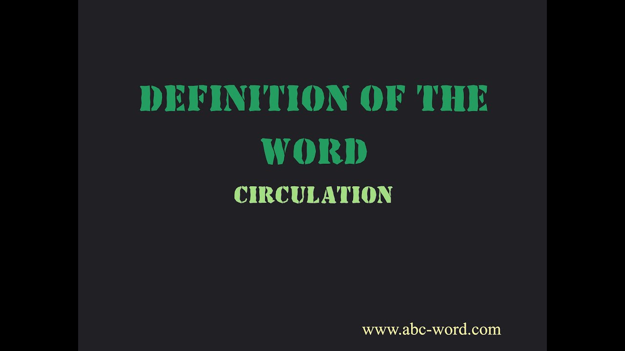 Definition of the word "Circulation" - YouTube