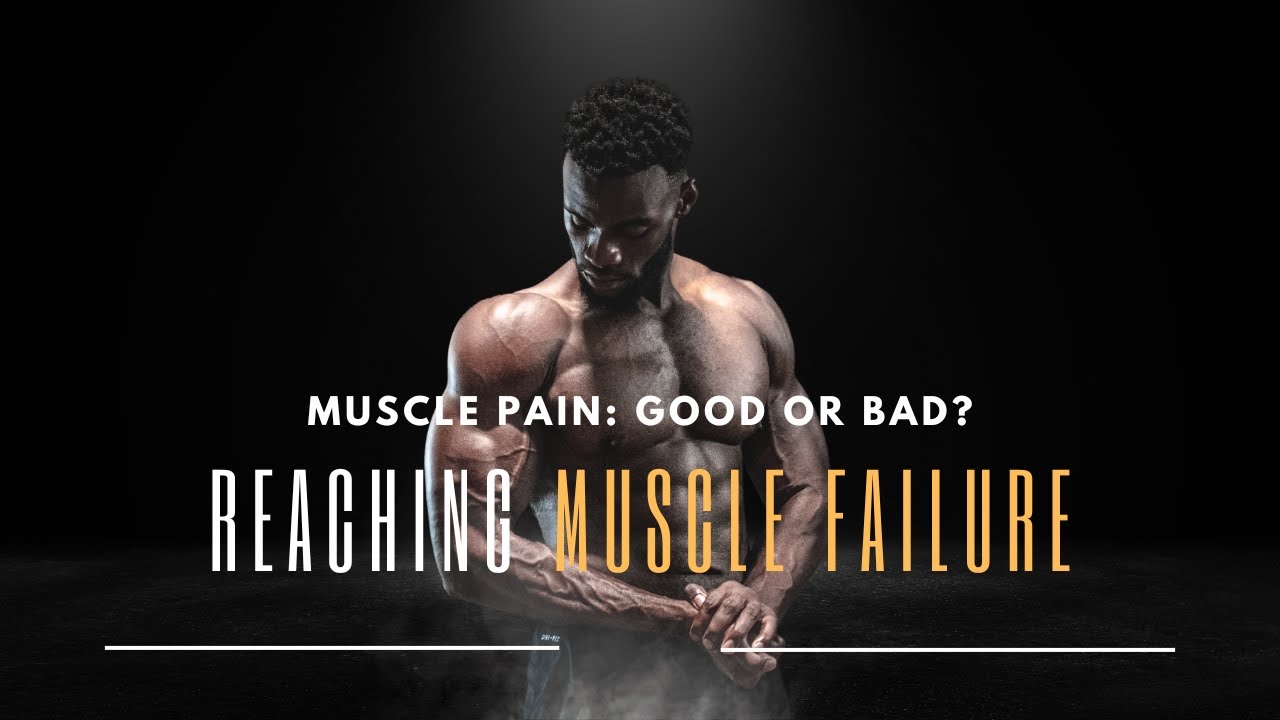 Decoding Muscle Pain: Is It Good or Bad? | Reaching Muscle Failure ...