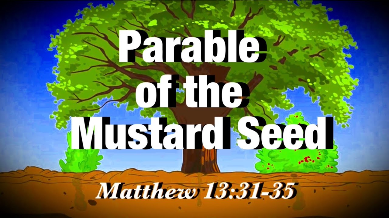 The Parable of the Mustard Seed/ Matthew 13:31-35 - YouTube