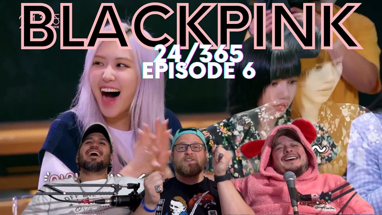  24 365 With BLACKPINK EP 6 REACTION YouTube
