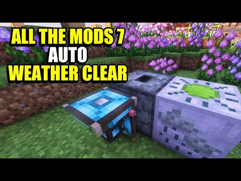 Ep92 Auto Weather Clear - Minecraft All The Mods 7 Modpack - YouTube