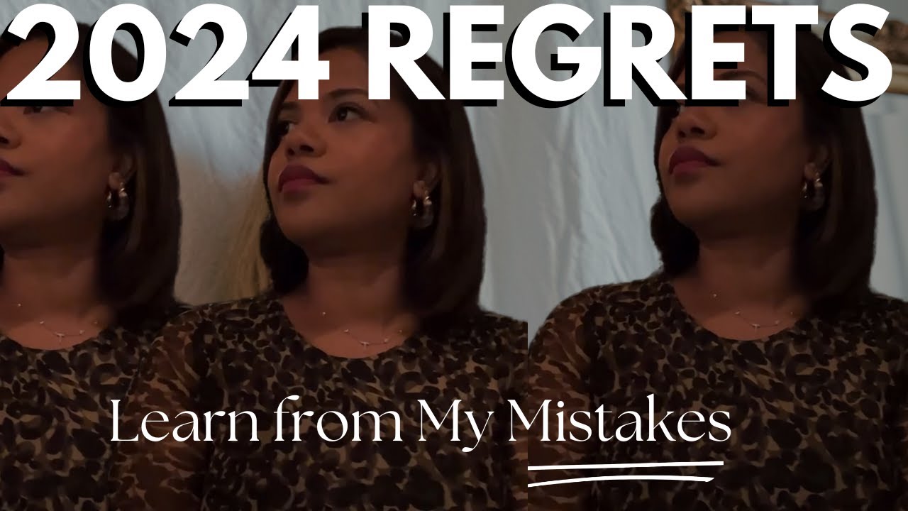 2024 Regrets: Lessons from My Mistakes - YouTube