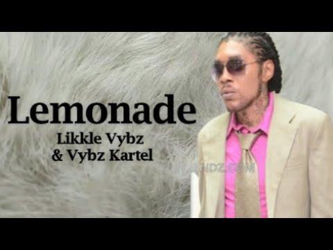 Likkle Vybz & Vybz Kartel - Lemonade (Lyrics) - YouTube