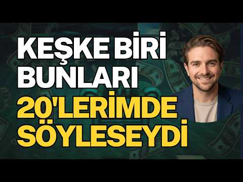 Keşke Biri Bunları 20’lerimde Söyleseydi…
