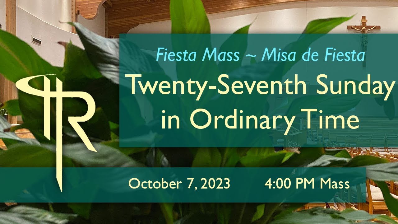Fiesta Mass - Twenty-Seventh Sunday in Ordinary Time - October 7, 2023 ...