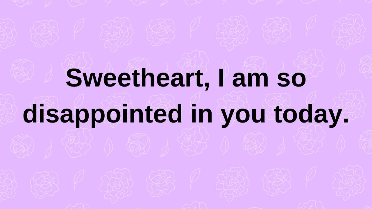 I am so disappointed in you today..... love messages current thoughts ...