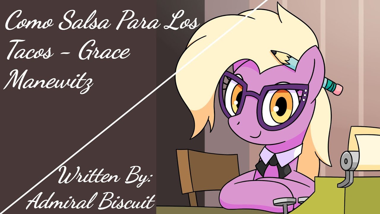 Como Salsa Para Los Tacos - Grace Manewitz (Fanfic Reading - Ponies On ...
