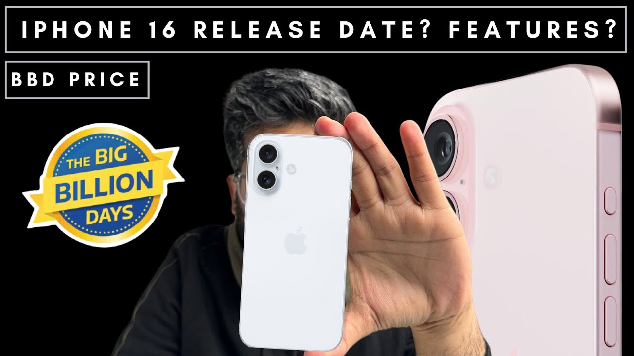 iPhone 16 release date? Features? Big billion Price offer? Difference ...
