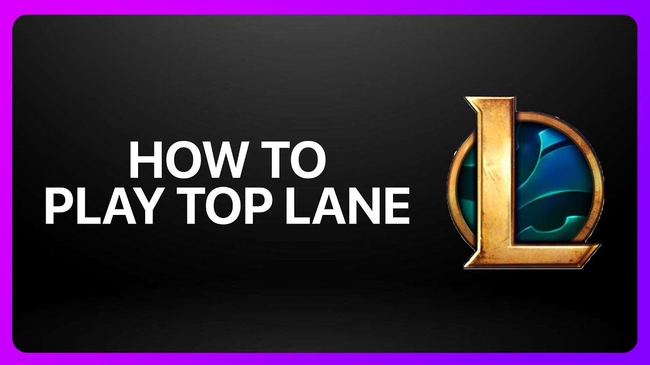How To Play Top Lane in League of Legends 2025! Tutorial - YouTube