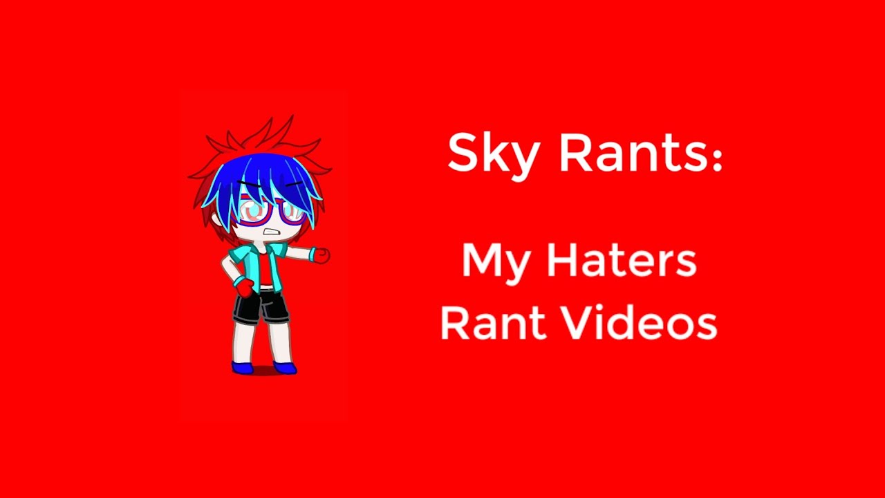 Sky Rants: My Haters Rant Videos - YouTube