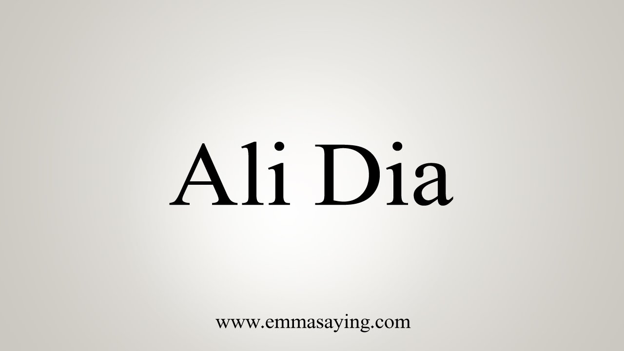 How to Pronounce Ali Dia - YouTube