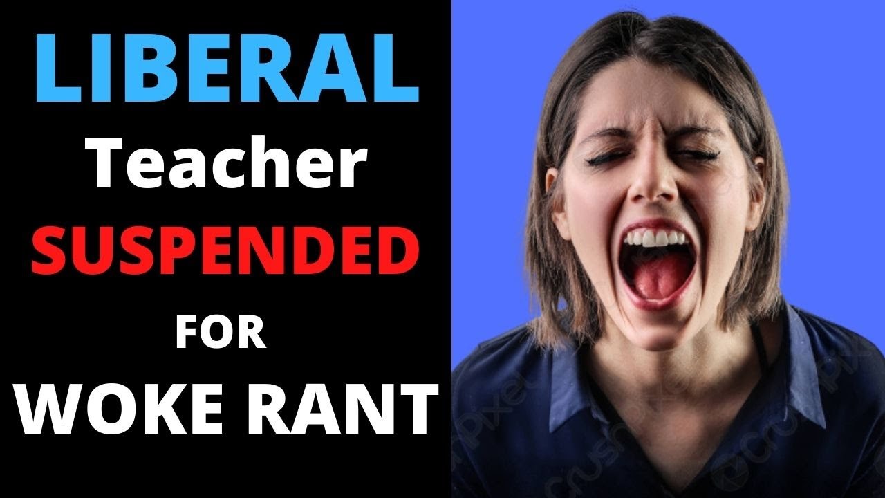 Unhinged Liberal Teacher Punished For WOKE Rant In Front Of Class - YouTube