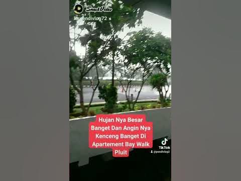 Hujan Nya Besar Campur Angin Ngeri Banget Di Apartement Bay Walk Pluit @PendiPamungkasChannel ...