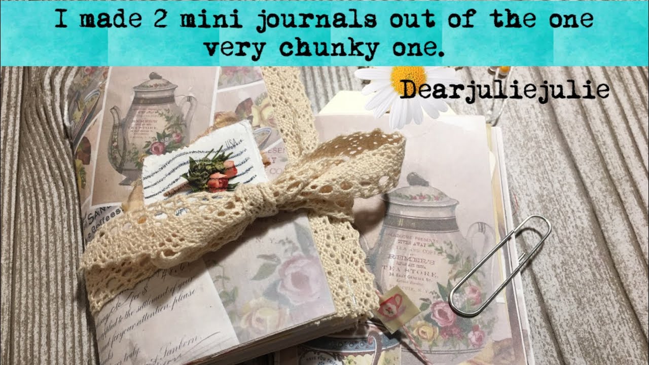 I made 2 journals out of one chunky journal- Tea and Roses mini journal ...