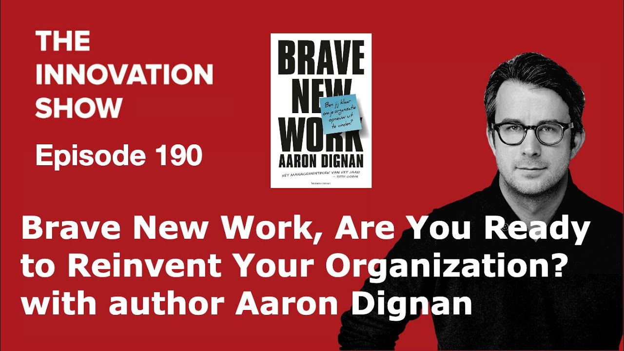 Brave New Work Are You Ready to Reinvent Your Organization? with Aaron ...