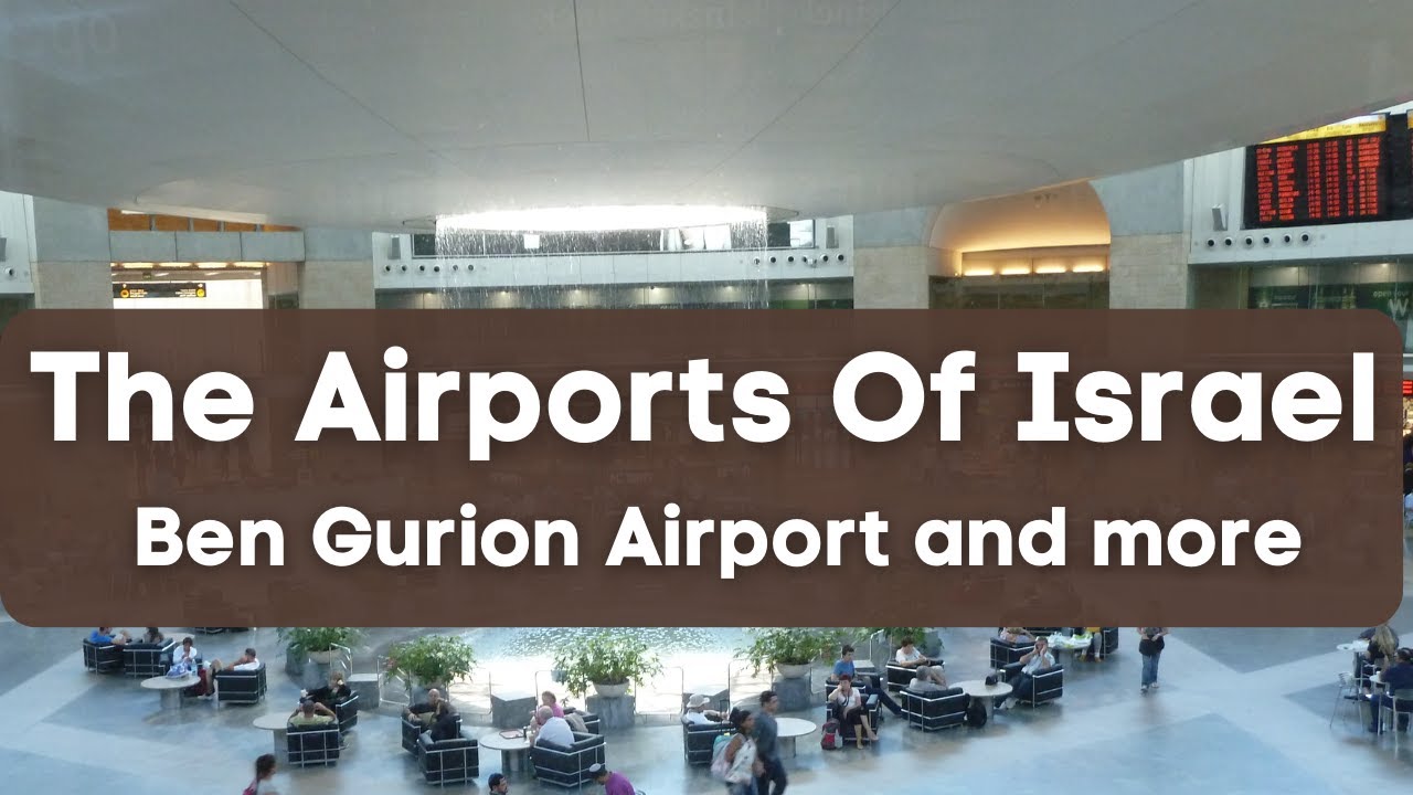 The Airports Of Israel - Ben Gurion, Eilat Ramon, And More - YouTube