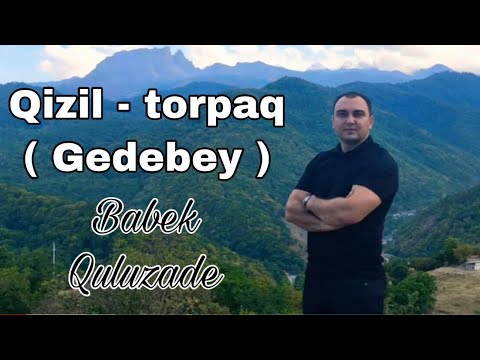 Beyi goye tuladilar / Gedebey Qizil-torpaq / Babek Quluzade