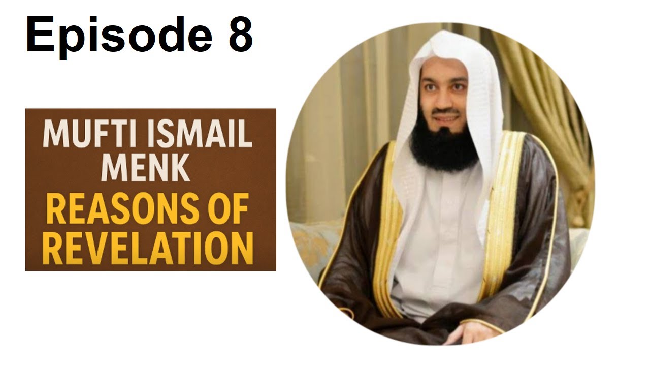 Reasons of Revelation – Episode 08 | Mufti Ismail Menk | Ramadan Series ...