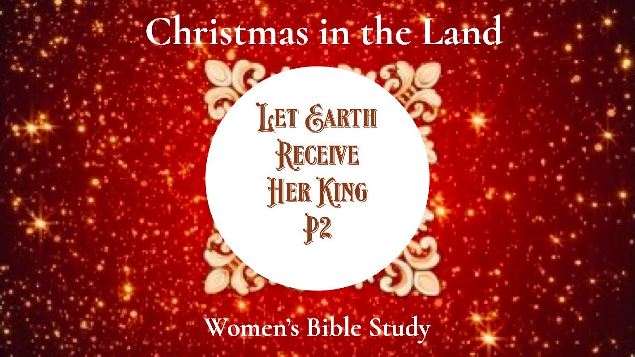 Let Earth Receive Her King P2| Christmas in the Promised Land| Advent ...