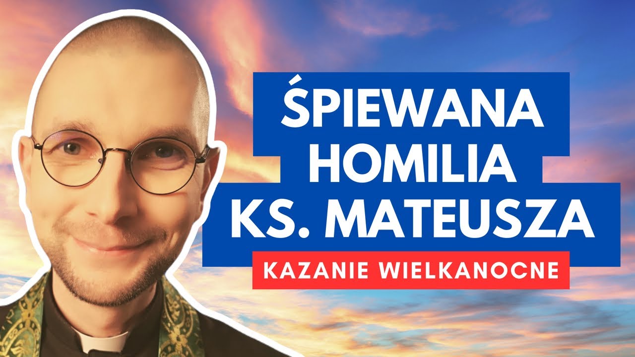 ŚPIEWANA HOMILIA KS. MATEUSZA SZERSZENIA - YouTube