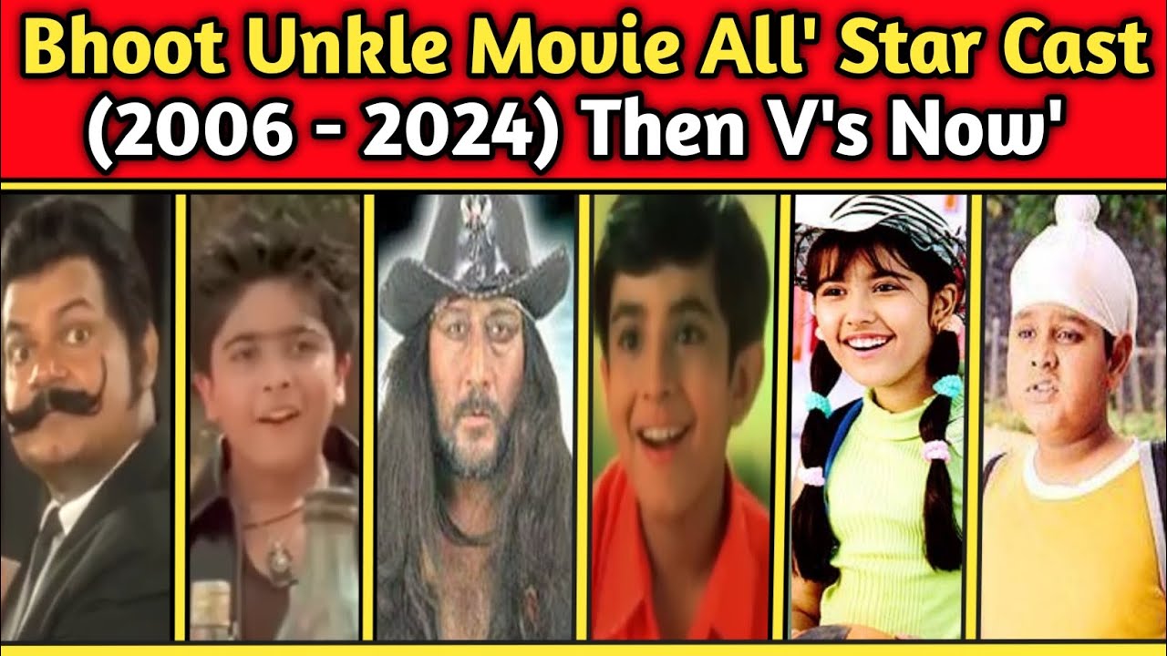 Bhoot Unkle Movie All' Star Cast (2006 - 2024) Then V's Now' Shoking ...