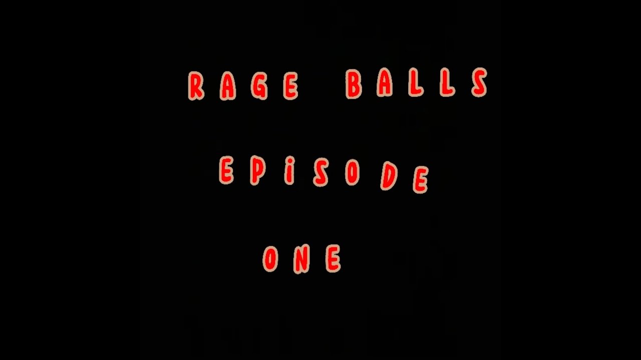 Rage balls episode episode one - YouTube