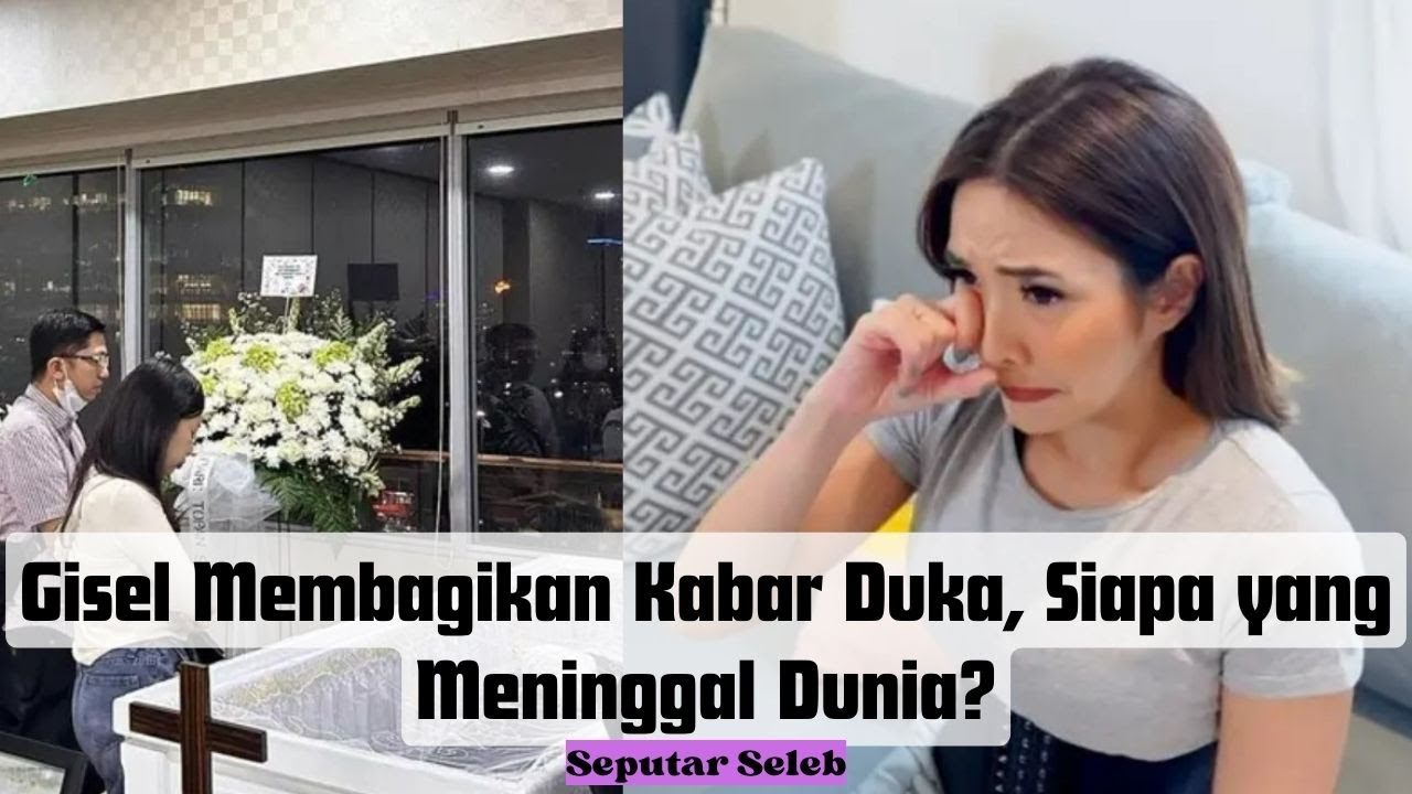 Gisel Membagikan Kabar Duka, Siapa yang Meninggal Dunia? Berita Selebritis Hari Ini - YouTube