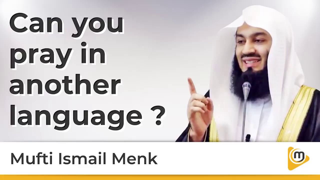 Can you pray in another language - Mufti Menk - YouTube