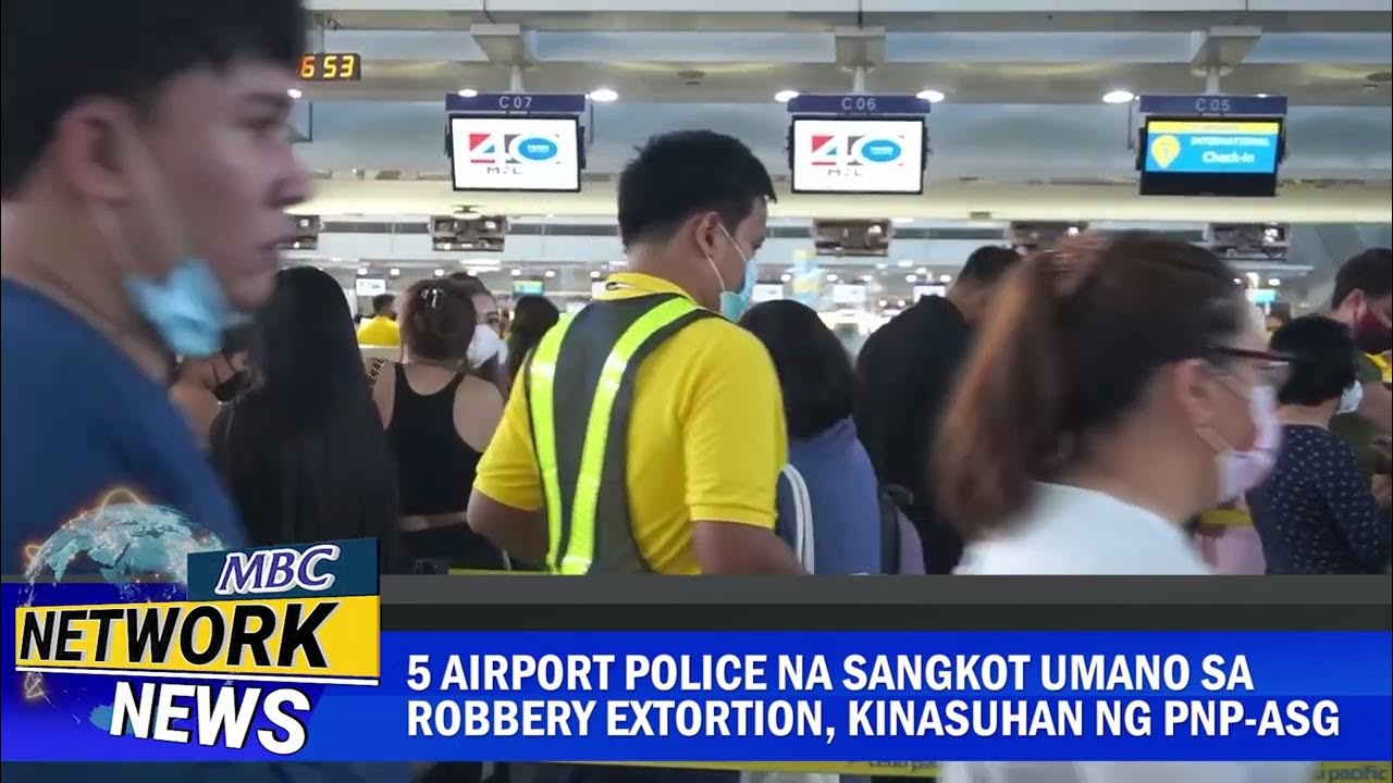 5 airport police na sangkot umano sa robbery extortion, kinasuhan ng PNP-ASG - YouTube
