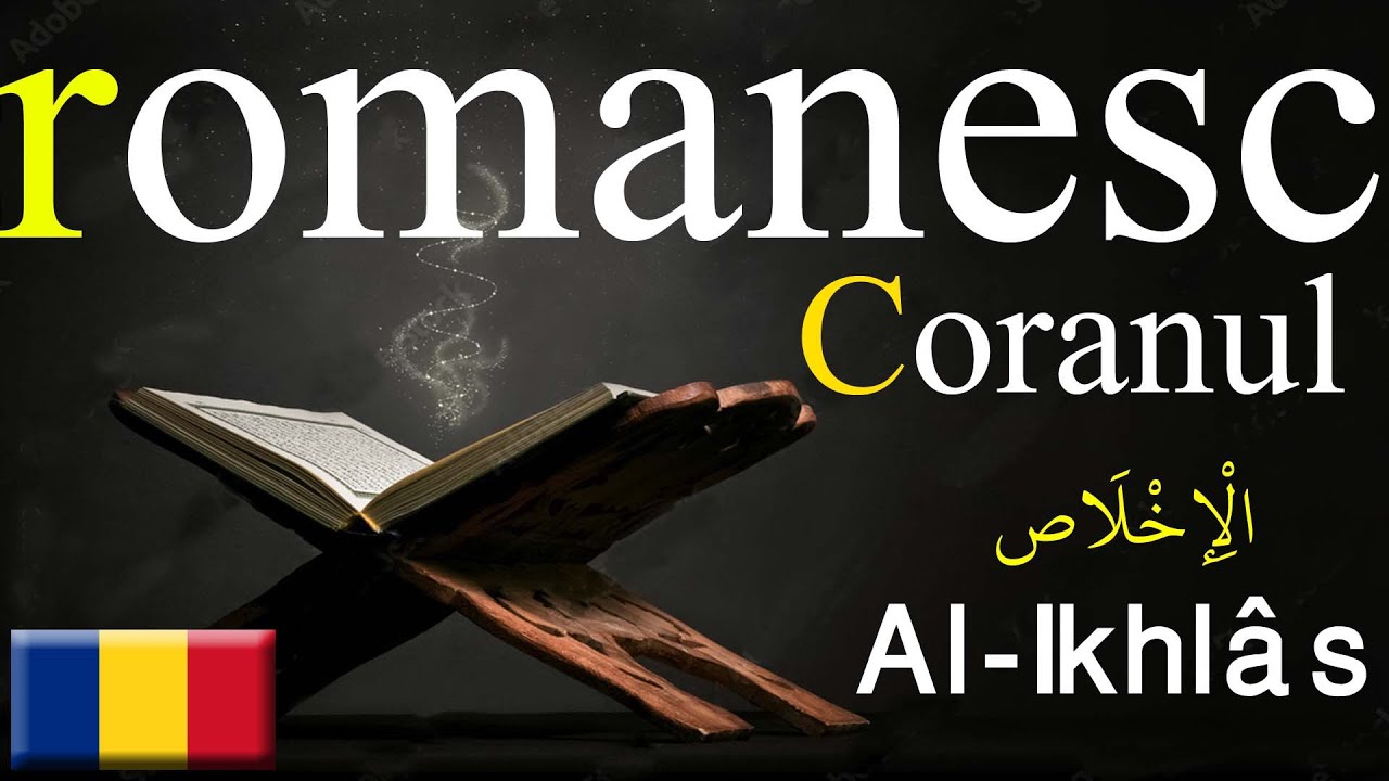 Al Ikhlas-Coranul romanesc,Romanian Quran,Quran translation inRomanian ...