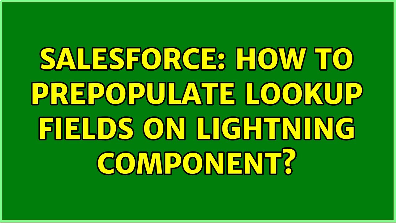 Salesforce: How to prepopulate lookup fields on lightning component? - YouTube