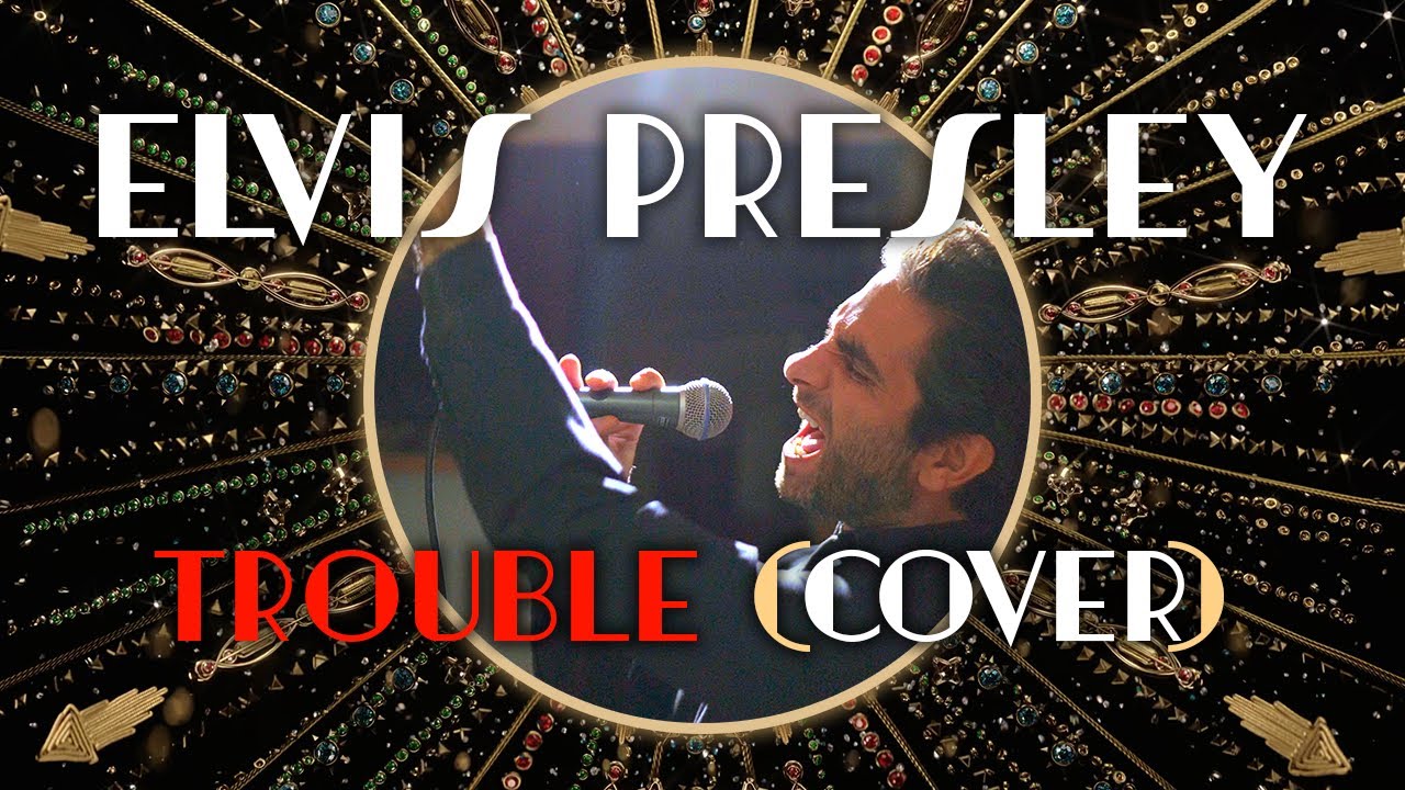 ELVIS PRESLEY - TROUBLE ( COVER ) - YouTube