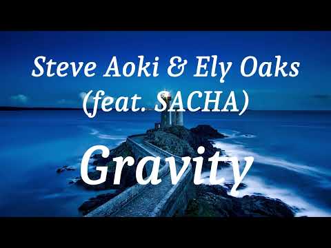 Steve Aoki & Ely Oaks (feat. SACHA) - Gravity (lyrics)