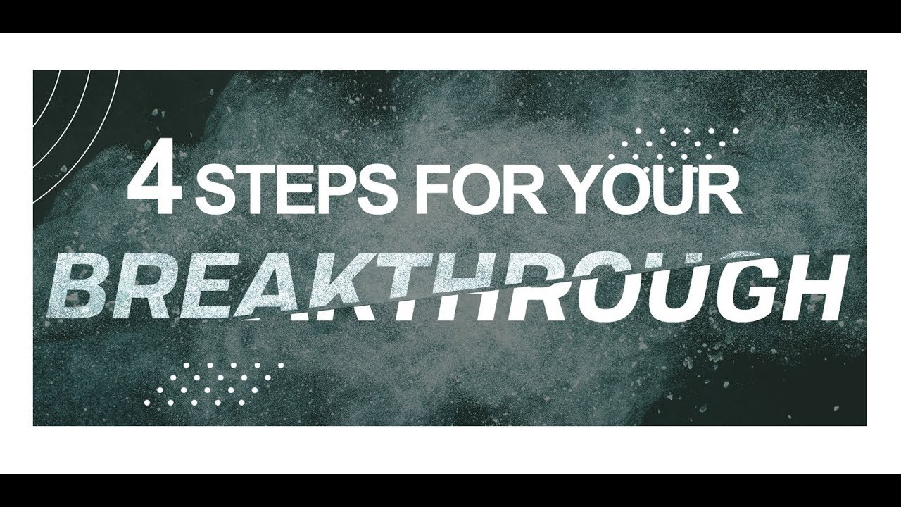 4 Steps For Your Breakthrough - Inspirational Video - YouTube
