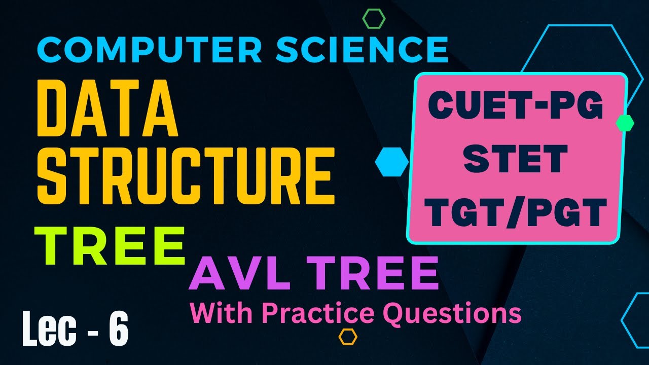 Data Strucure Lec-6 | TREE | AVL Tree | CUET-PG | BPSC TRE / STET /TGT/PGT / Computer Science ...