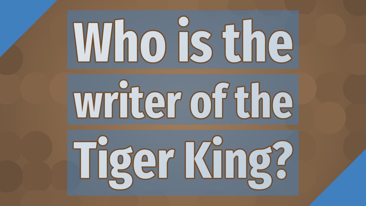 Who is the writer of the Tiger King? - YouTube