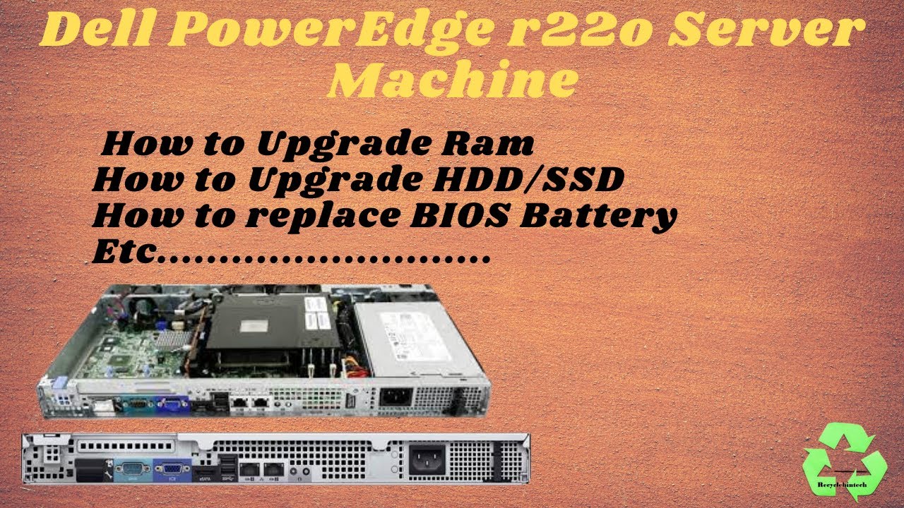 How to upgrade Ram,HDD/SSD,Replace BIOS Battery for dell PowerEdge R220 ...