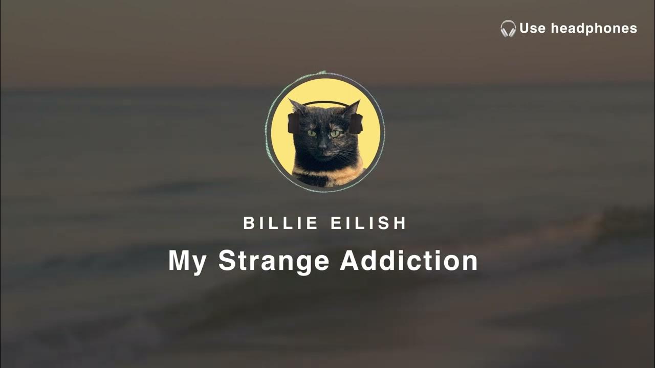 [8D Audio] Billie Eilish – My Strange Addiction - YouTube